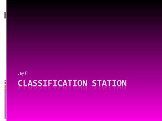 Classification Station | PPT | Computing | Technology & Computing