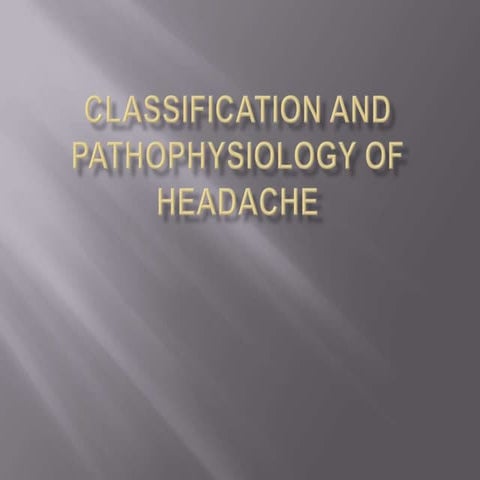 Classification and pathophysiology of headache | PPTX