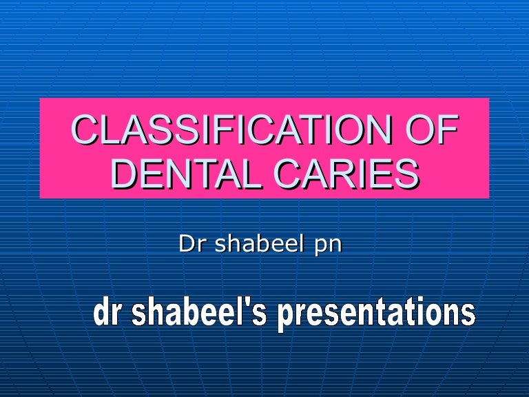 Classification Of Dental Caries