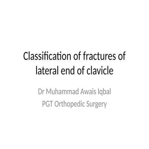 Classification of fractures of lateral end of clavicle.pptx
