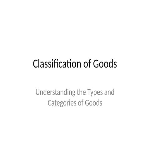 Classification_of_Goods by unknownboy.pptx