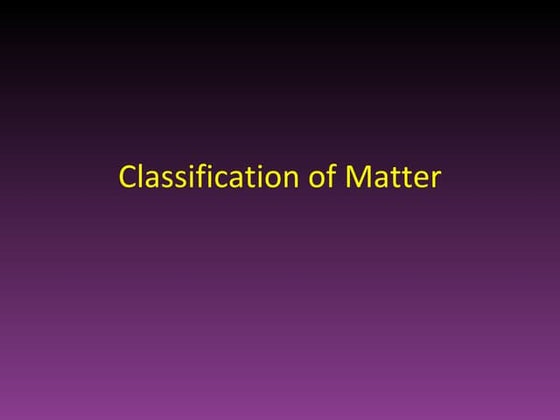 Classifications of Matter | PPT | Chemistry | Science