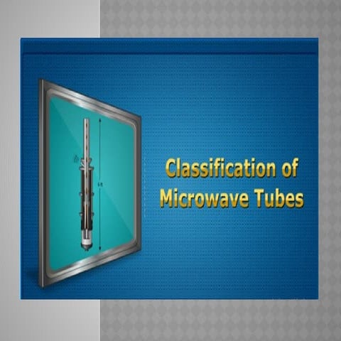 classification of microwave tubes 1.pptx