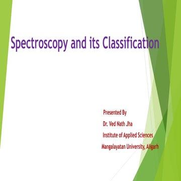 Classification of Spectroscopy by Dr. Ved Nath Jha.pptx