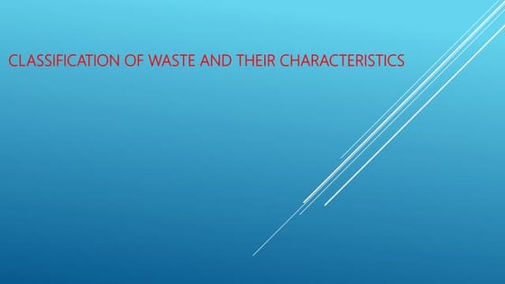 classificationofwasteandtheircharacteristics-200725144026.pptx
