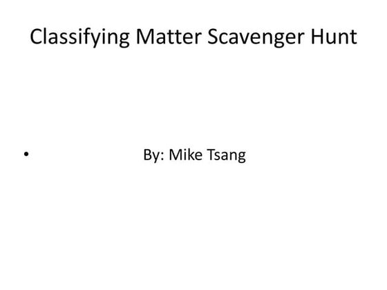 Classifieng Matter Scavenger Hunt | PPT