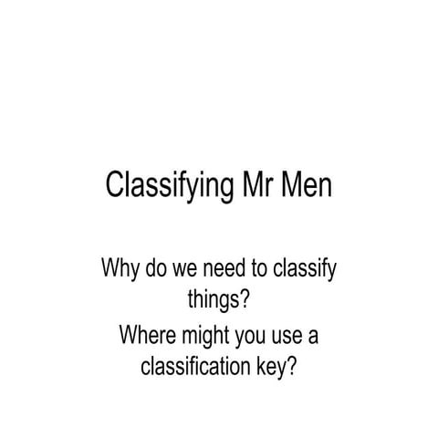 Classifying Mr Men- fun ppt describing how to classify.ppt.pptx