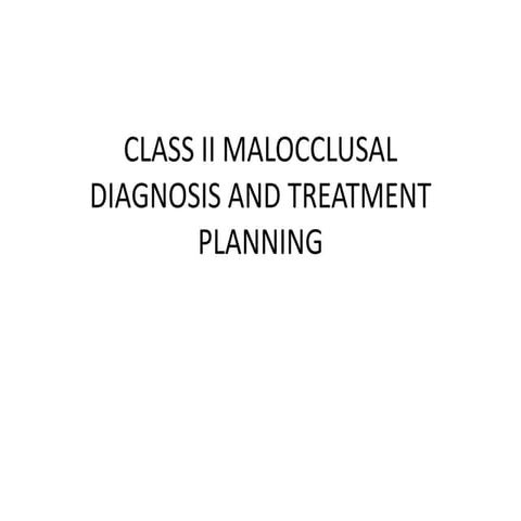 CLASS II MALOCCLUSION diagnosis and treatment.ppt