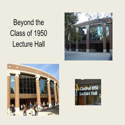 Beyond the Class of 1950 lecture hall | PPT