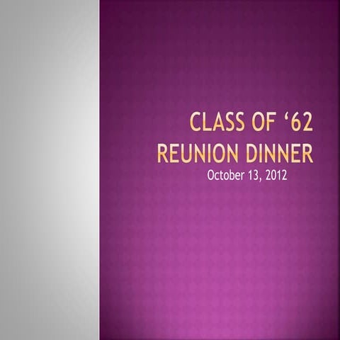 Class of ‘62 reunion dinner | PPTX