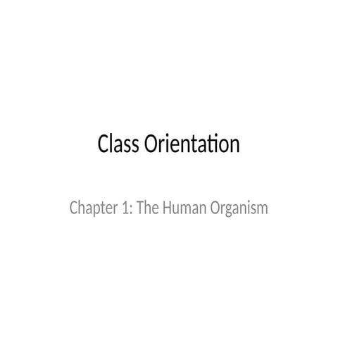 Class_Orientation_Chapter1_The_Human_Organism.pptx