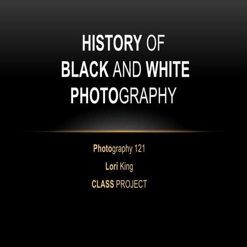 B&W 1 History of Photography Class project | PPTX