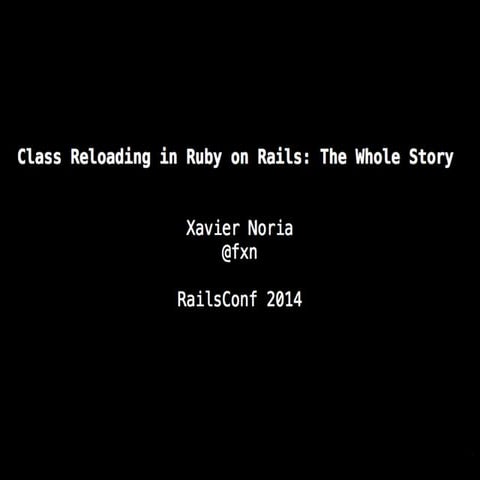 Class Reloading in Ruby on Rails: The Whole Story | PPT