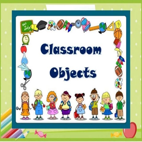 Classroom objects | PPTX | Education
