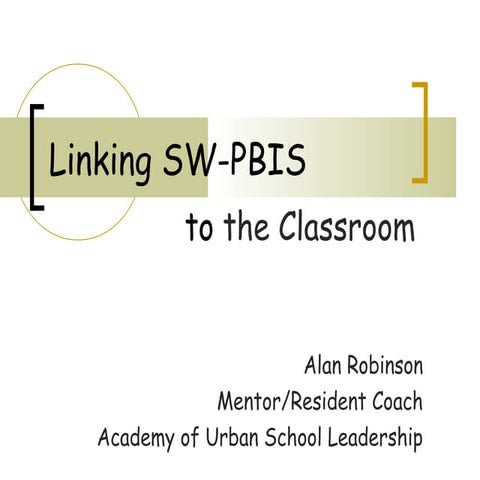 Linking SW-PBIS to Your Classroom Management System, Alan Robinson | PPT