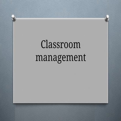 Classroom management and bla bla bla bla | PPTX