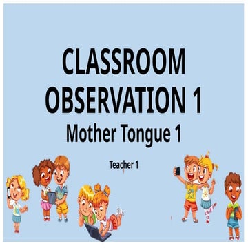 CLASSROOM OBSERVATION in mother tongue grade1.pptx