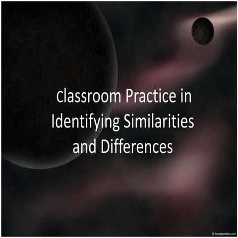 Classroom practice in_identifying_similarities_and_differences[1] | PPT