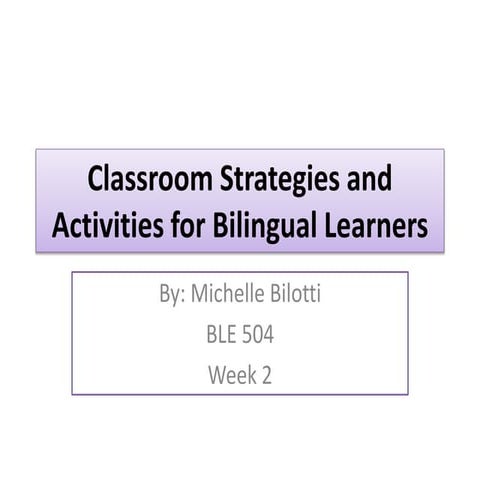 Classroom strategies and activities for bilingual learners wk2 | PPTX