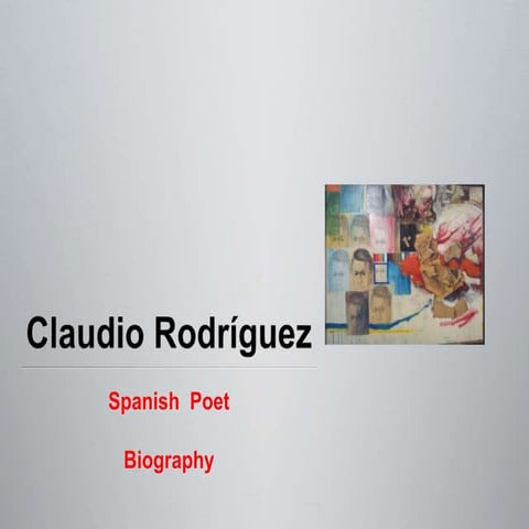 Claudio Rodríguez. Biography. English | PPTX