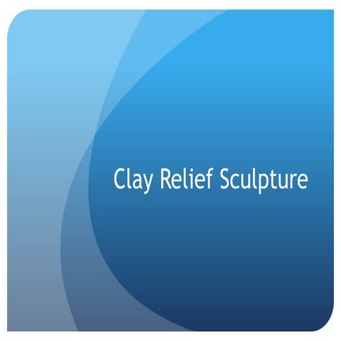 Clay relief sculpture | PPTX