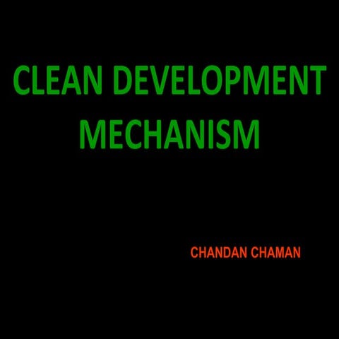 Clean development mechanism | PPTX