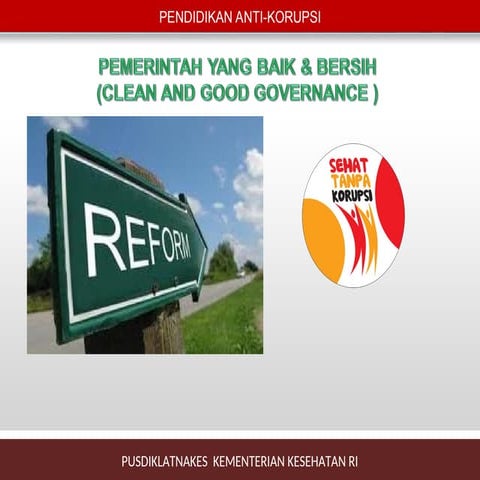 PEMERINTAH YANG BAIK & BERSIH (CLEAN AND GOOD GOVERNANCE | PPT