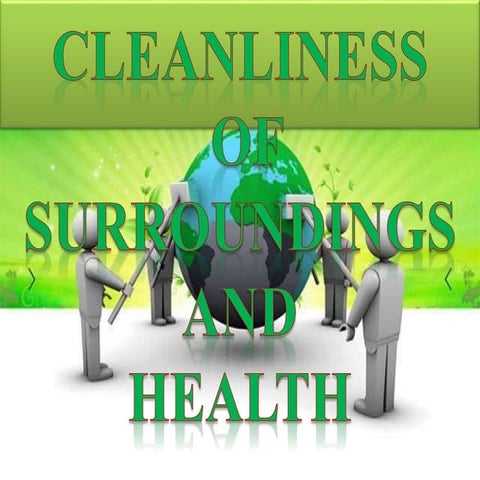 Cleanliness of surroundings and health | PPTX