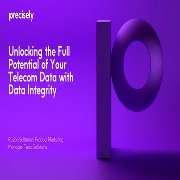 Unlocking the Full Potential of Your Telecom Data with Data Integrity | PPT