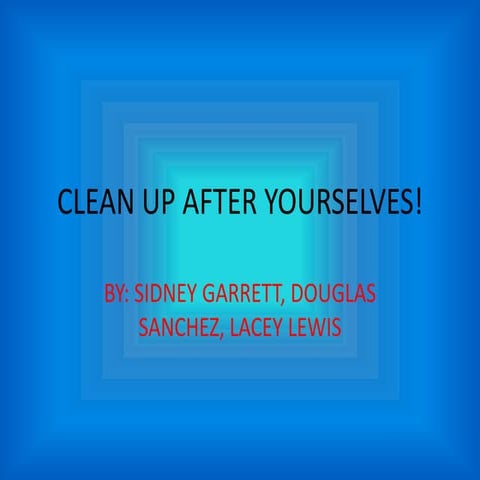 Clean up after yourselves! | PPTX
