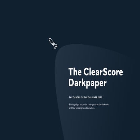 The ClearScore Darkpaper: The danger of the dark web 2020 | PDF