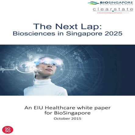 BioSingapore Whitepaper - The Next Lap Biosciences in Singapore 2025 | PDF