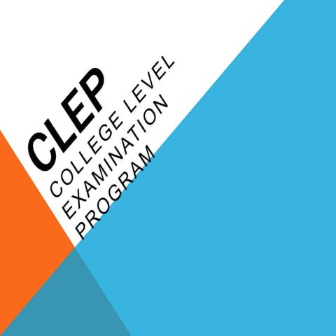 Clep | PPTX | Standardized Testing | Educational Assessment