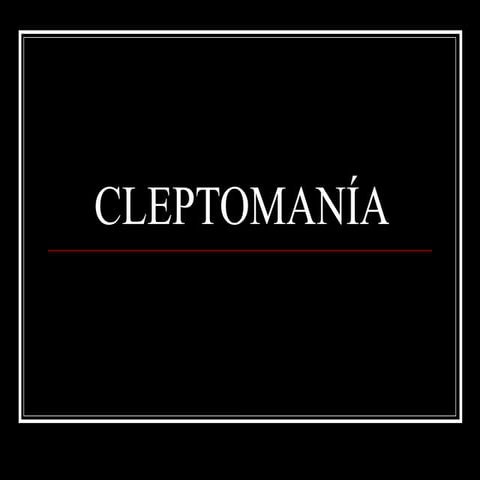 CLEPTOMANIA psicologia y crimina ppp.ppt