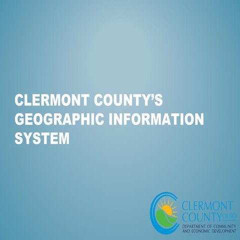 Clermont County's Geographic Information System | PPT