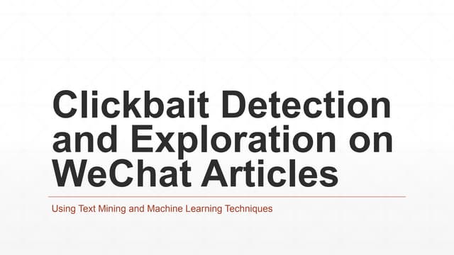 Clickbait Detection And Exploration On Wechat Articles Ppt