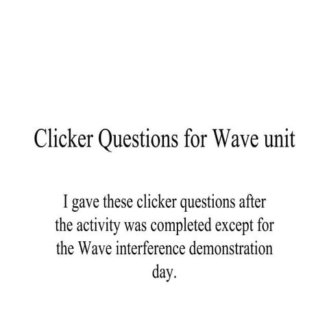 Clicker Questions for Wave unit2013.pptx