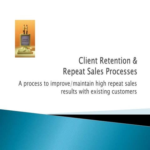 Client retention and repeat sales processes | PPTX
