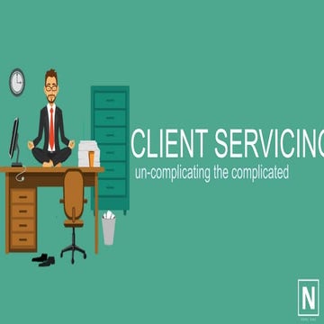 Client Servicing : un- complicating the complicated | PPTX
