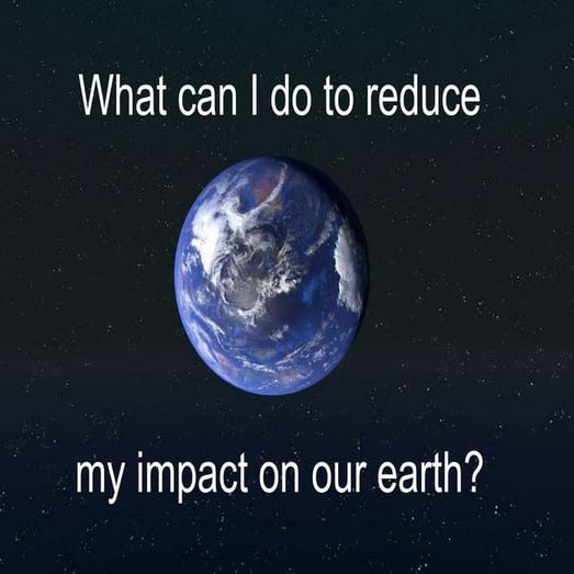 Opportunities to reduce our impact on the earth | PPTX