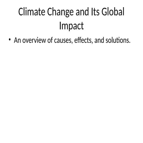 Presentation Title: Climate Change and Its Global Impact | PPTX