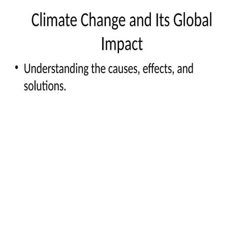 Presentation Title: Climate Change and Its Global Impact | PPTX