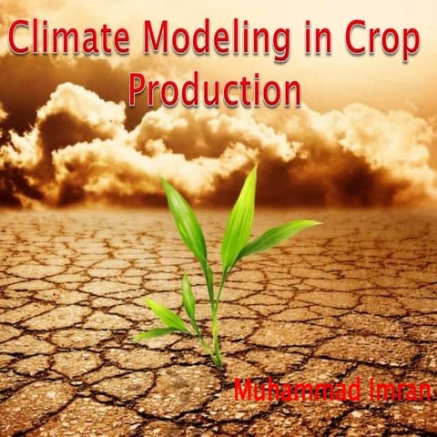 Climate modelling in crop production | PPTX | Agriculture | Industries