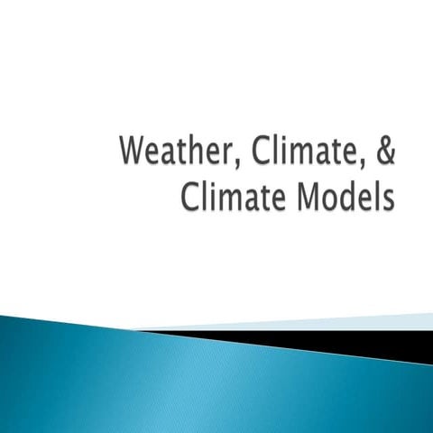 Climate, weather, & climate models | PPTX