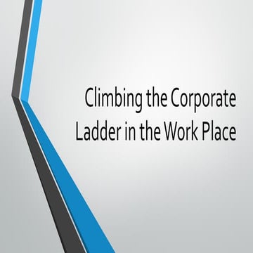 Climbing the corporate ladder in work place | PPT