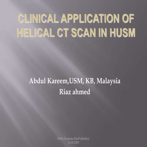 Clinical application of helical ct scan in husm edu publish-mma kareem ...