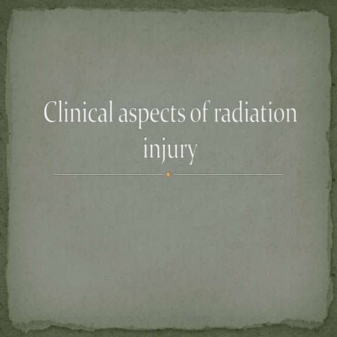 Clinical aspects of radiation injury.pptx