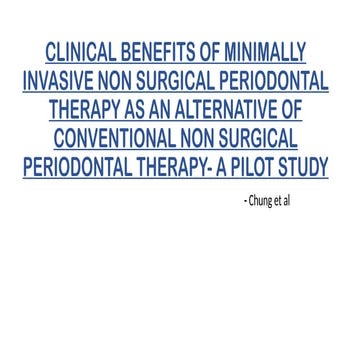 CLINICAL BENEFITS OF MINIMALLY INVASIVE NON SURGICAL PERIODONTAL.pptx