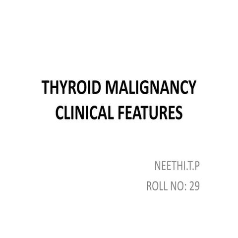 Clinical features of thyroid malignancy | PPTX