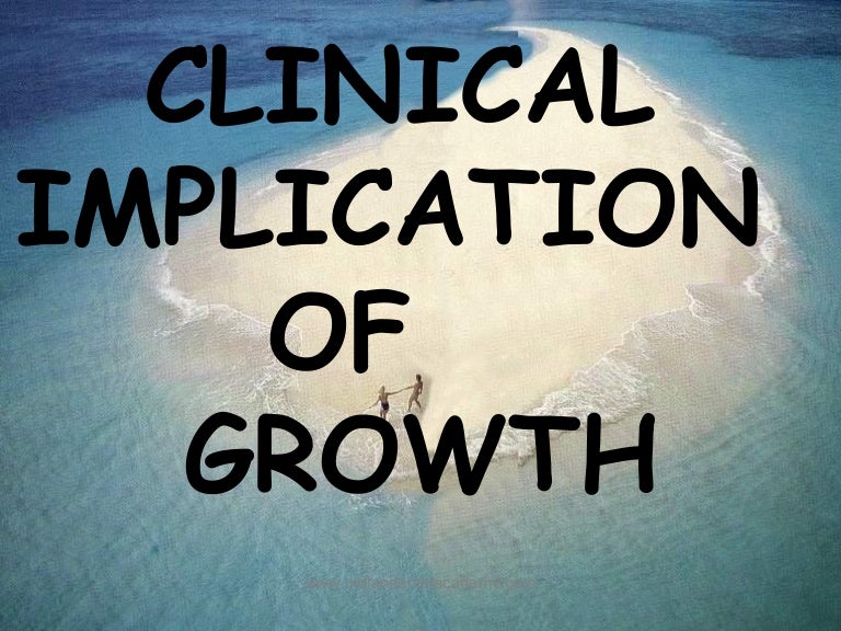 Clinical implications of growth